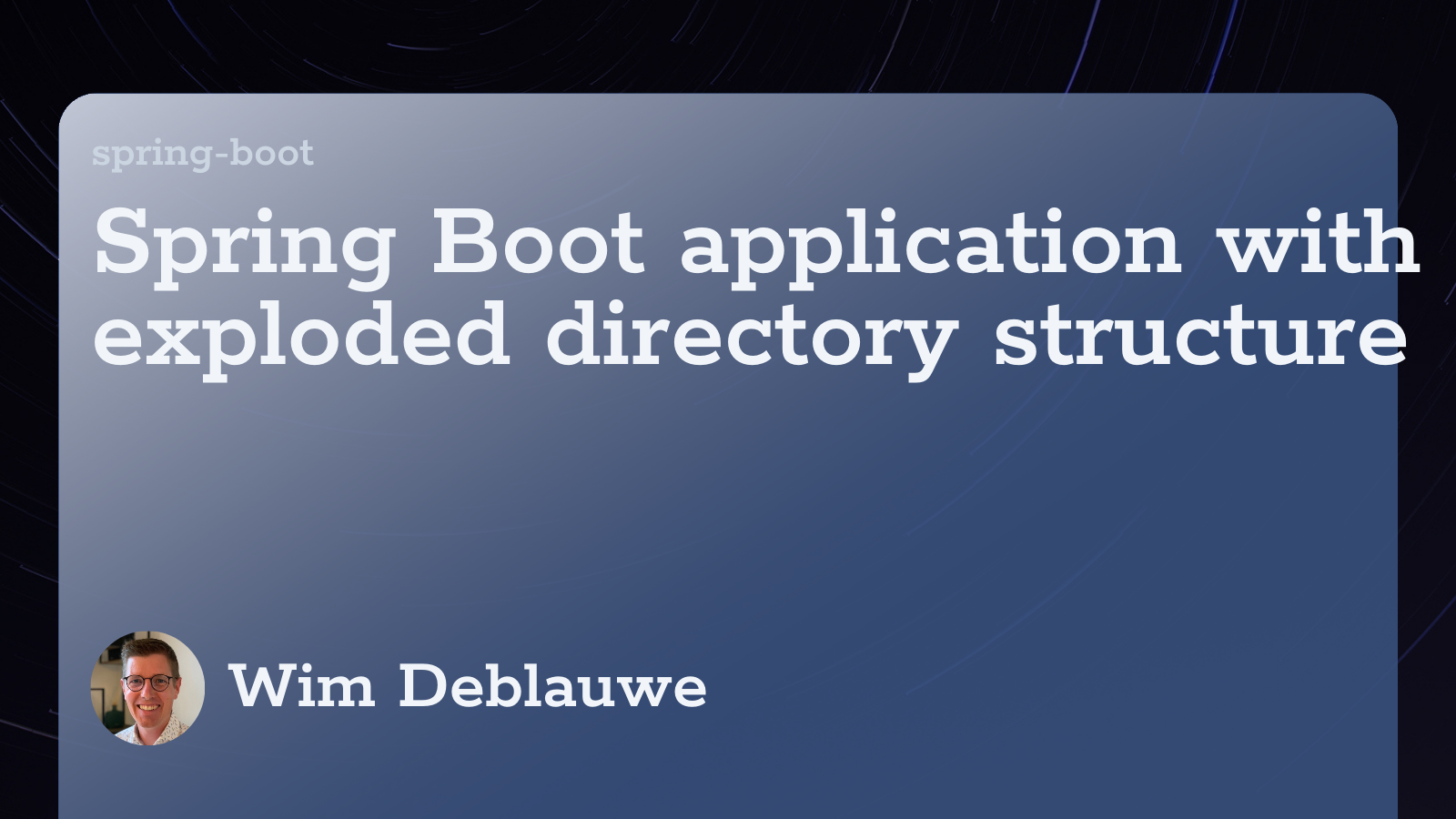 Spring Boot application with exploded directory structure - Wim Deblauwe