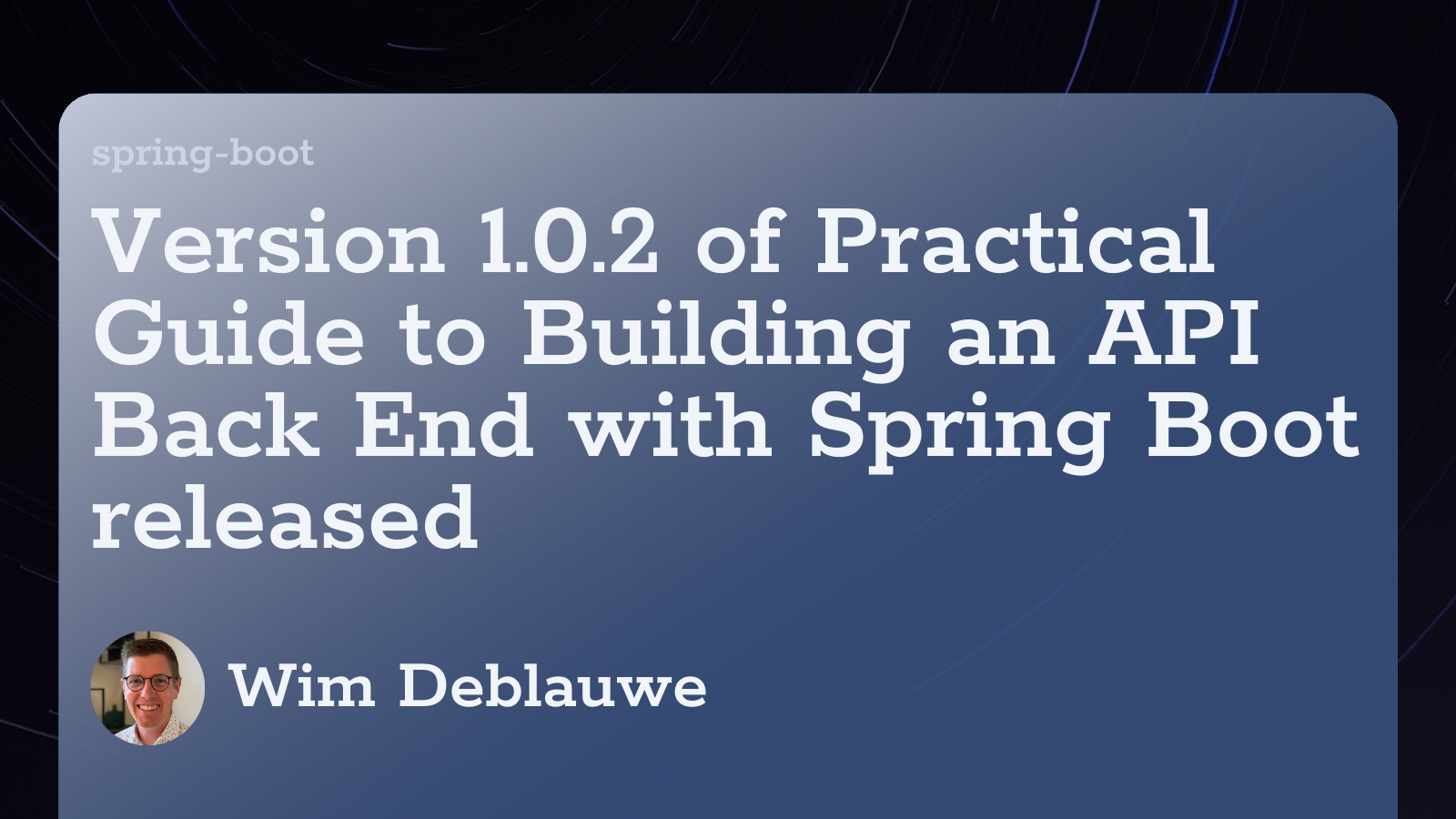 Version 1.0.2 of Practical Guide to Building an API Back End with Spring Boot released - Wim ...